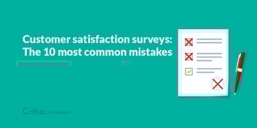 Customer satisfaction surveys: The 10 most common mistakes